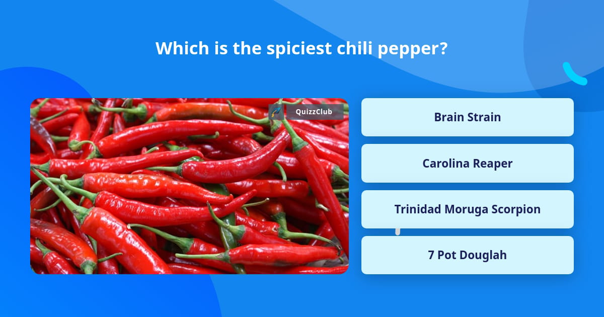 Which is the spiciest chili pepper? | Trivia Questions | QuizzClub