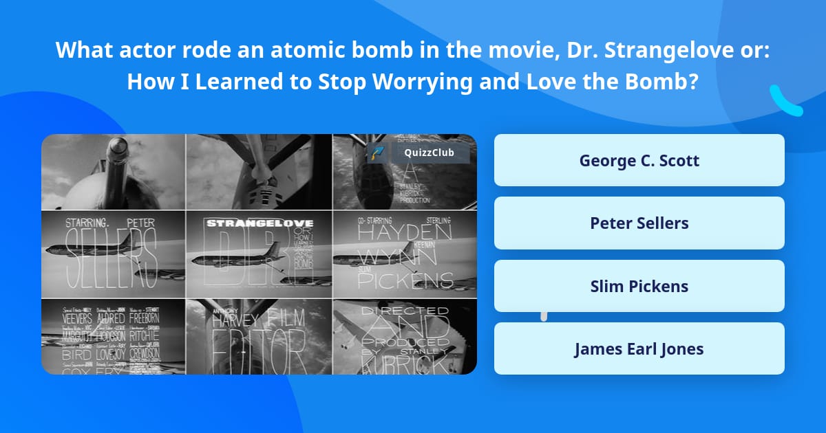 What actor rode an atomic bomb in... | Trivia Questions | QuizzClub
