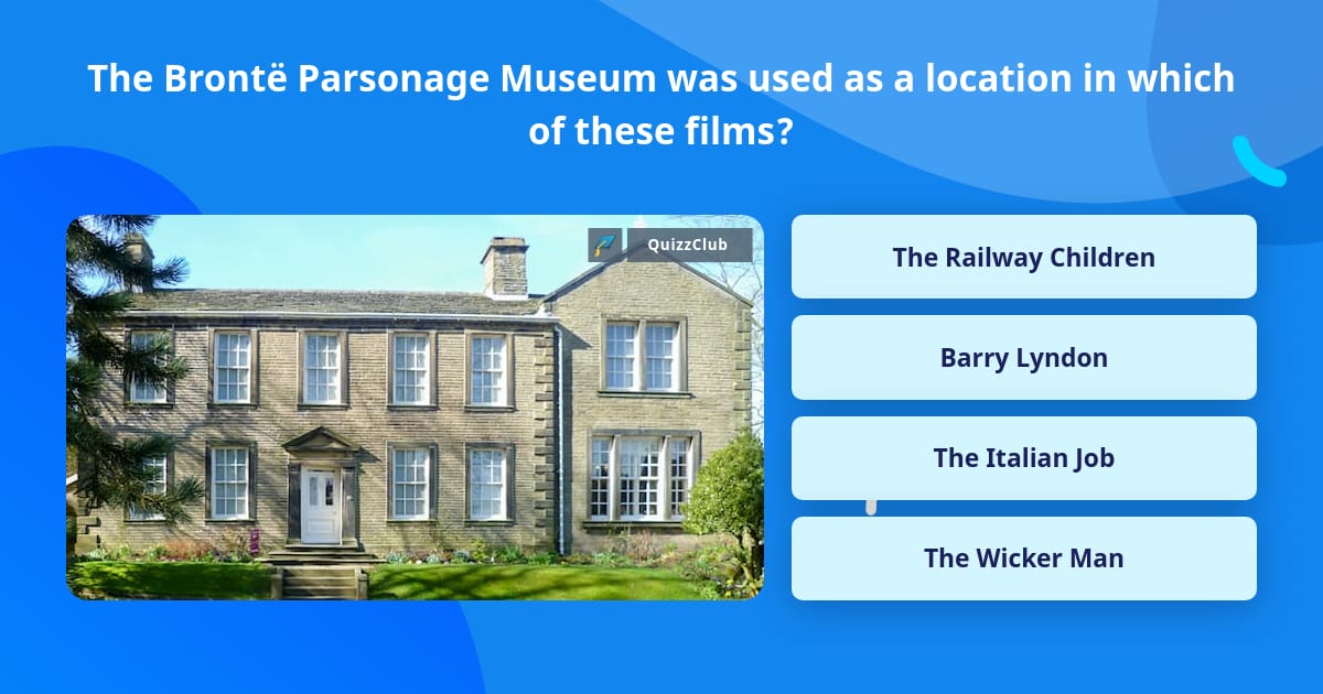 The Brontë Parsonage Museum was used... | Trivia Answers | QuizzClub