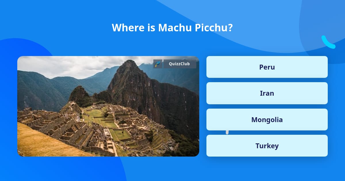 Where is Machu Picchu? | Trivia Questions | QuizzClub