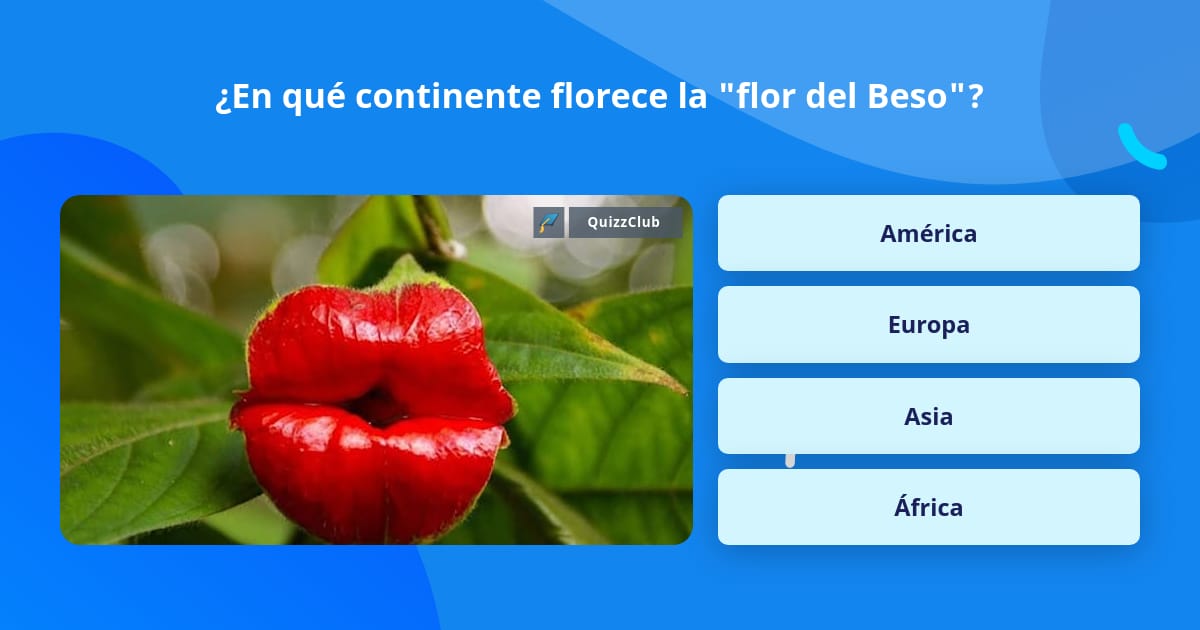 ¿En qué continente florece la "flor... | Las Preguntas Trivia