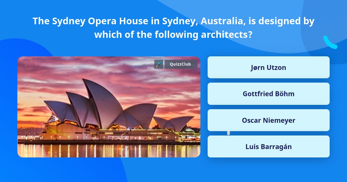 The Sydney Opera House in Sydney,... | Trivia Questions | QuizzClub