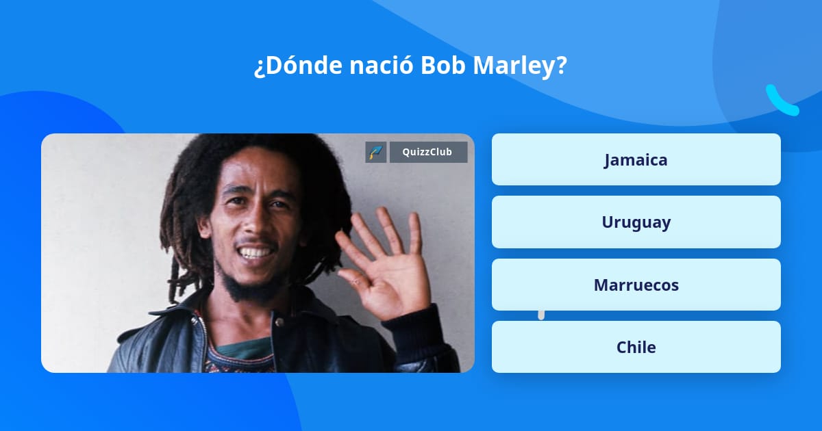 ¿Dónde nació Bob Marley? | Las Preguntas Trivia | QuizzClub