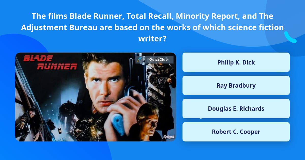 The films Blade Runner, Total... | Trivia Questions | QuizzClub