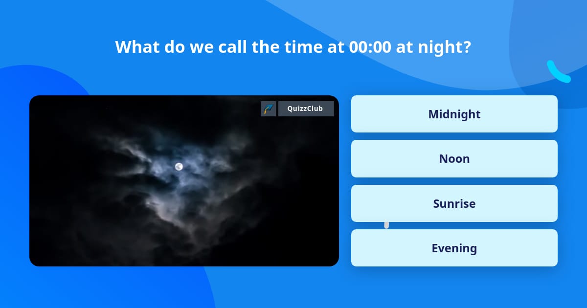 What do we call the time at 00:00 at... | Trivia Questions | QuizzClub
