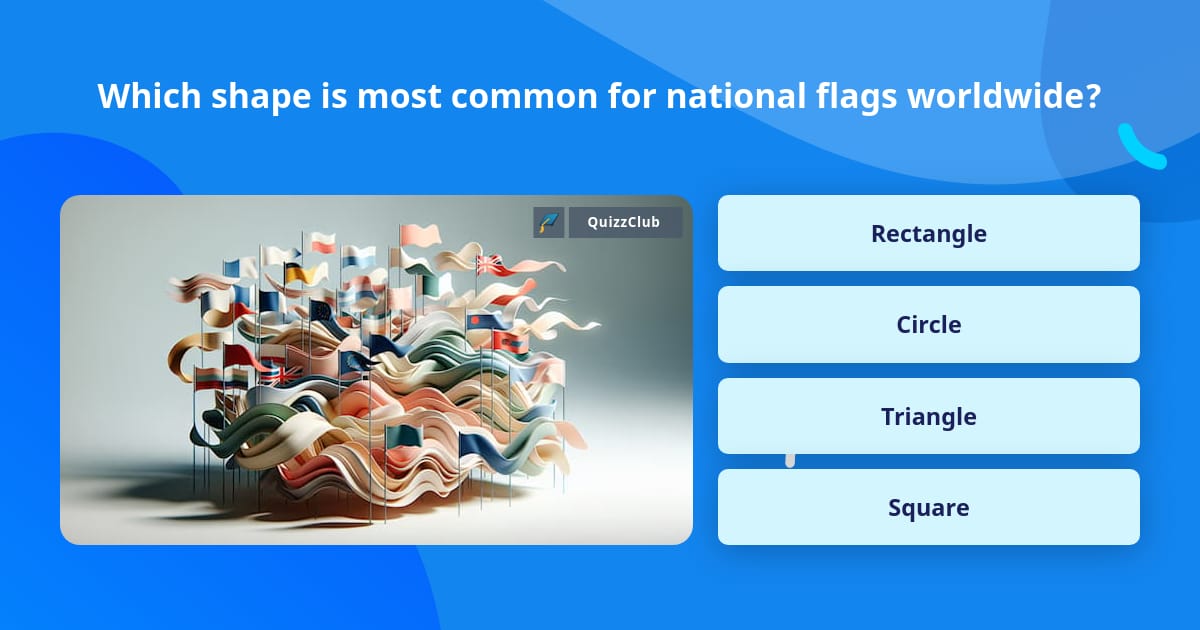 Which shape is most common for... | Trivia Questions | QuizzClub