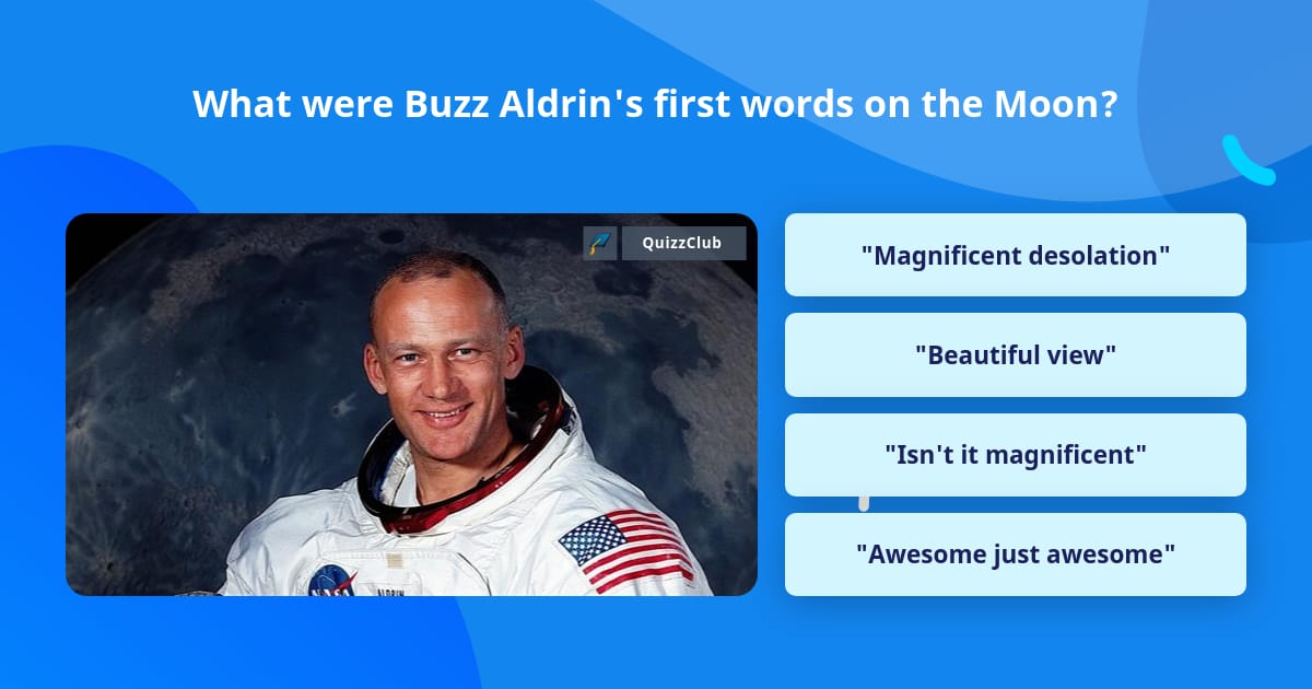 What were Buzz Aldrin's first words... | Trivia Questions | QuizzClub