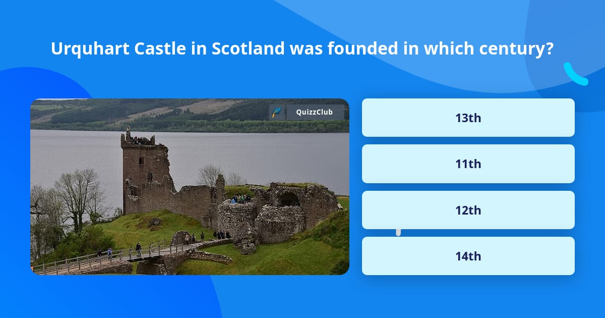 Urquhart Castle in Scotland was... | Trivia Questions | QuizzClub