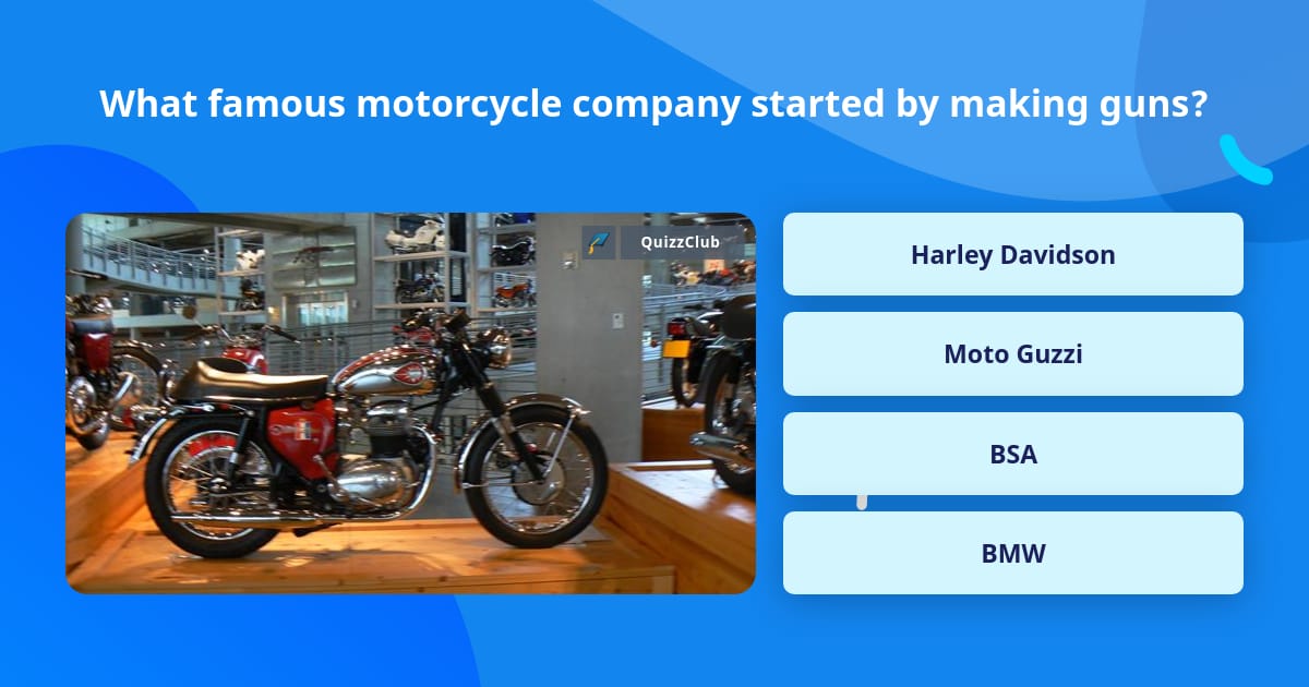 What famous motorcycle company... | Trivia Questions | QuizzClub