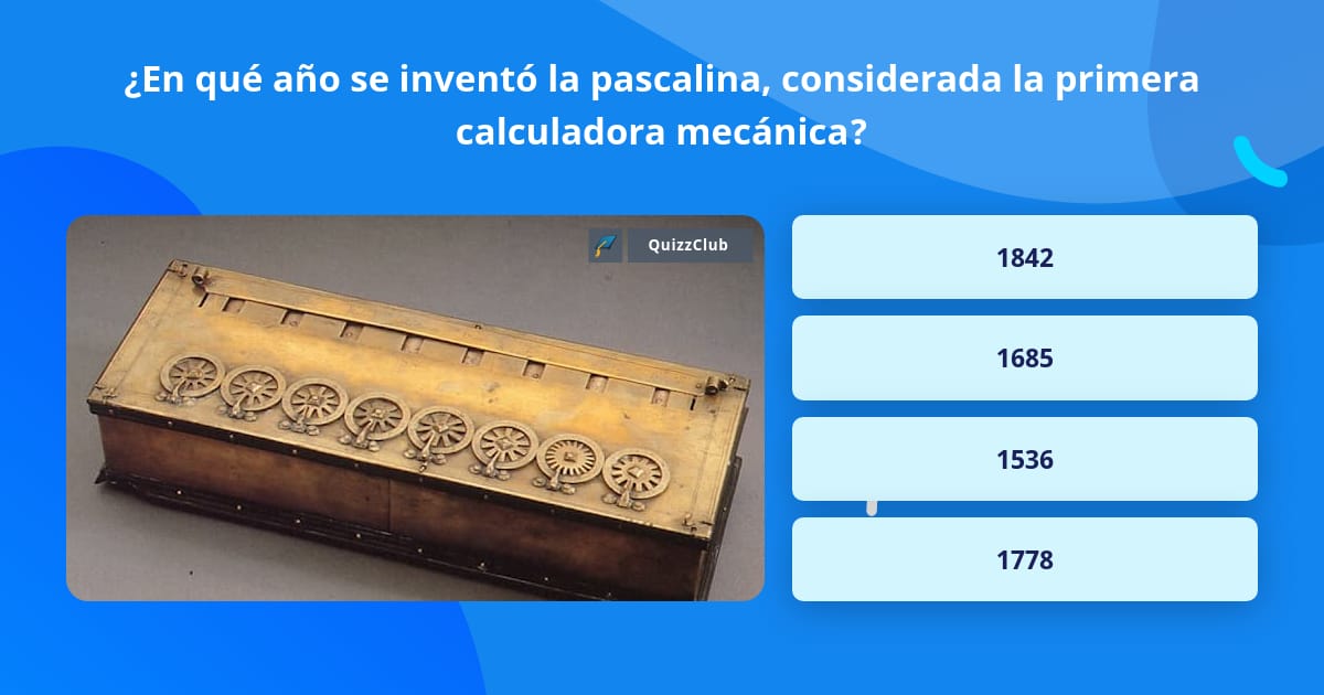 ¿En qué año se inventó la pascalina,... | Las Preguntas Trivia