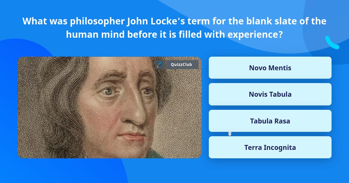 What was philosopher John Locke's... | Trivia Answers | QuizzClub