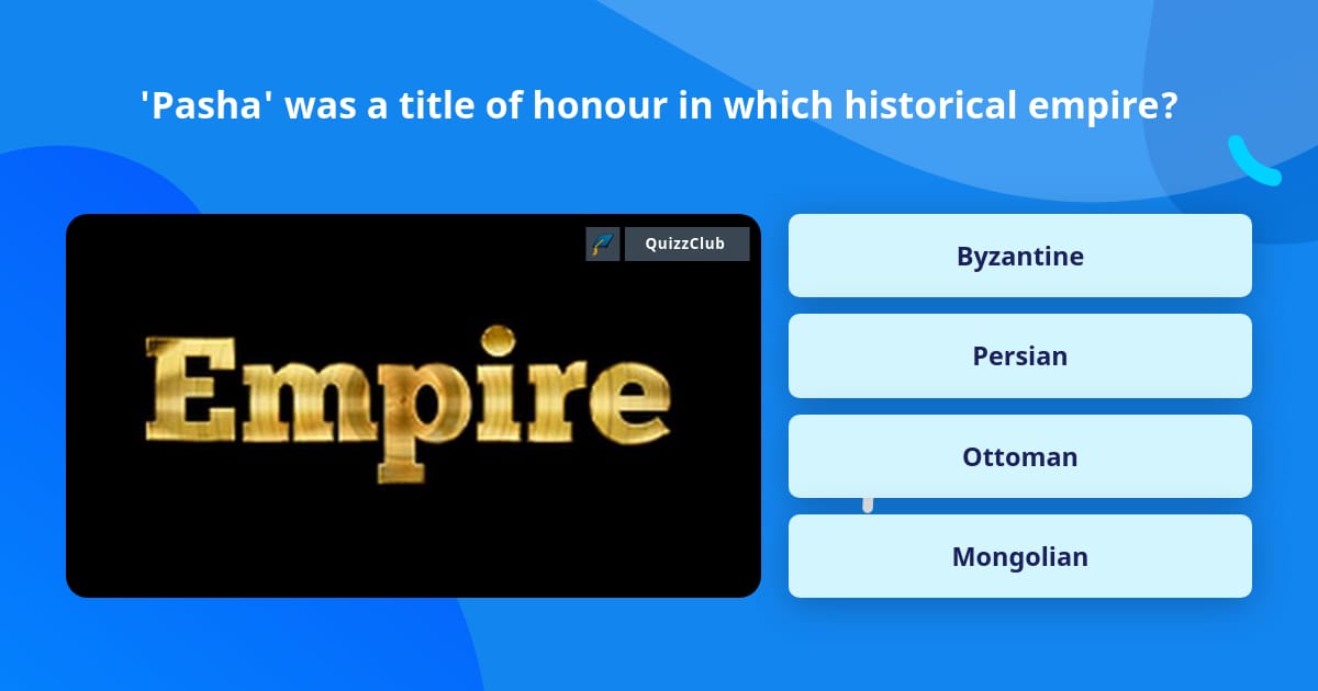 'Pasha' was a title of honour in... | Trivia Questions | QuizzClub