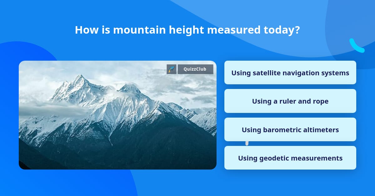 How is mountain height measured today? | Trivia Questions | QuizzClub