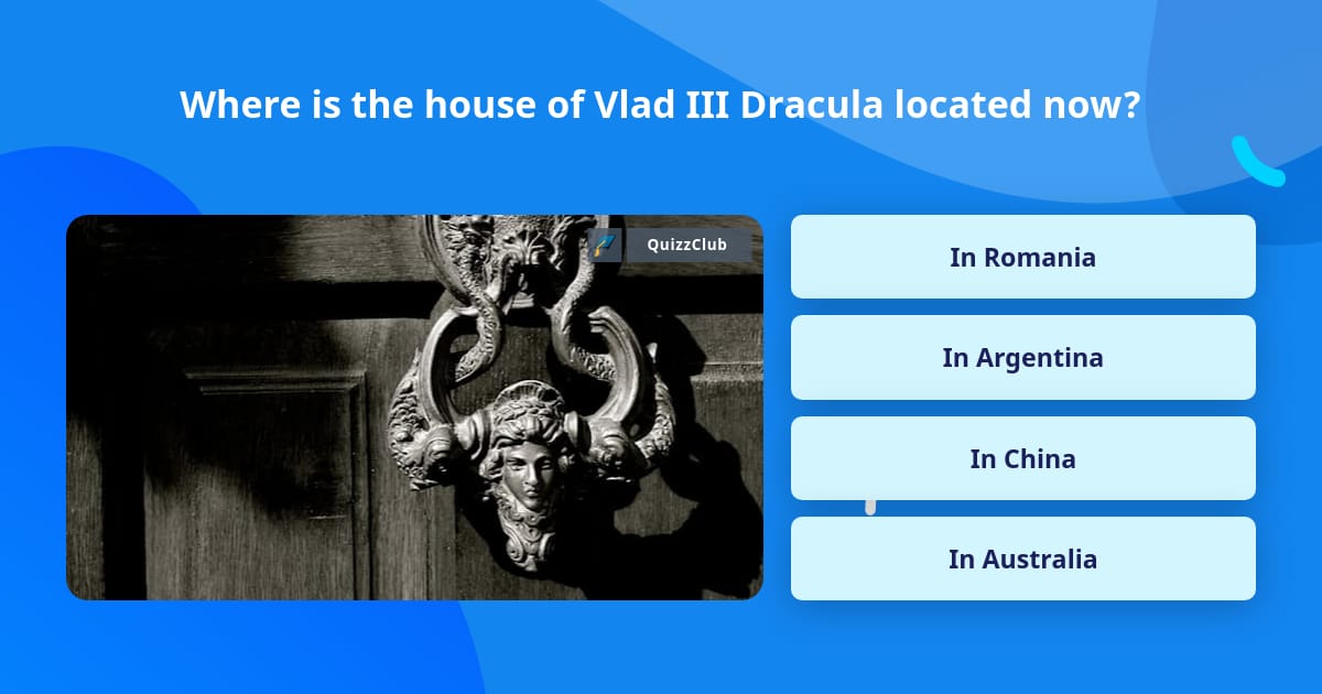 Where is the house of Vlad III... | Trivia Questions | QuizzClub