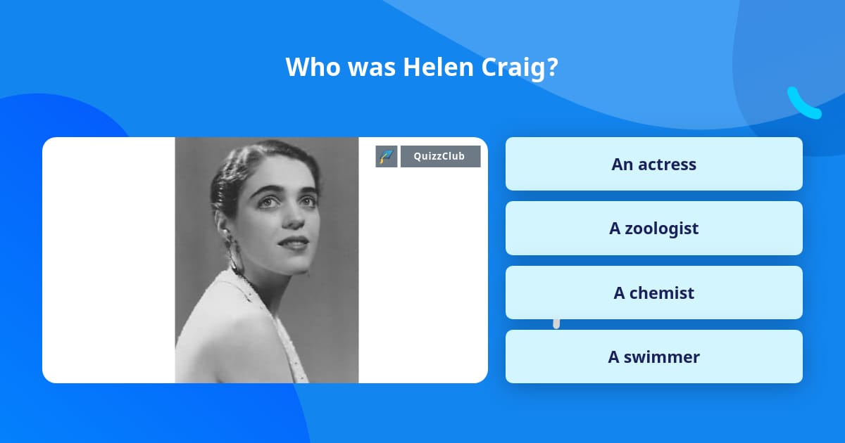 Who was Helen Craig? | Trivia Questions | QuizzClub