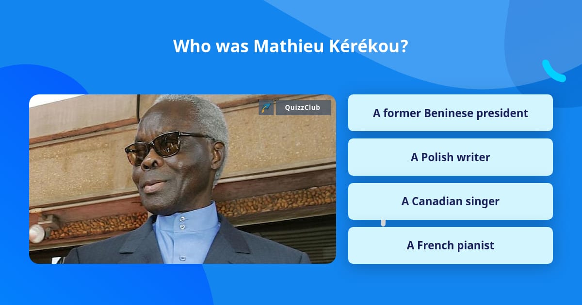 Who was Mathieu Kérékou? | Trivia Questions | QuizzClub