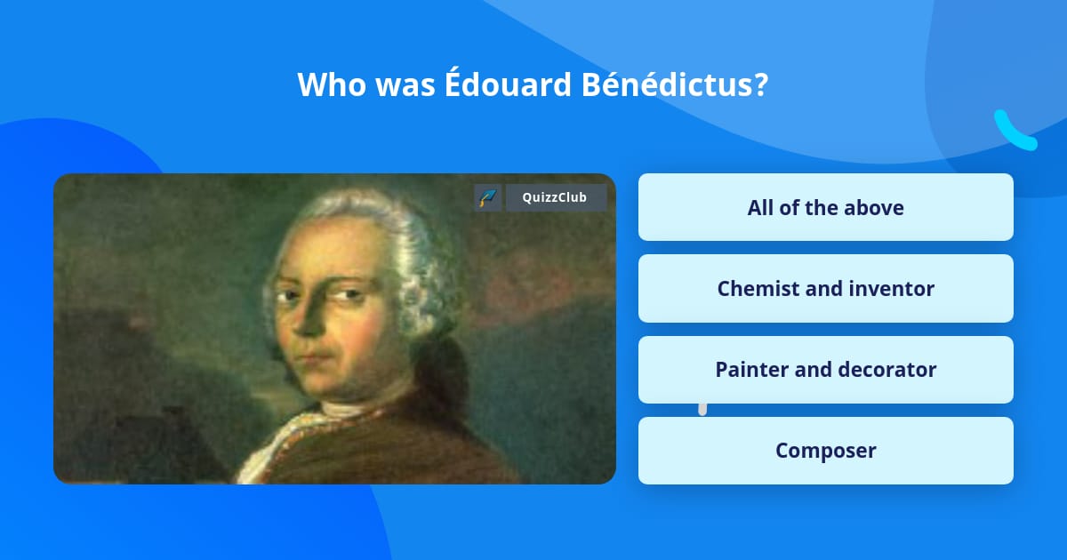 Who was Édouard Bénédictus? | Trivia Questions | QuizzClub