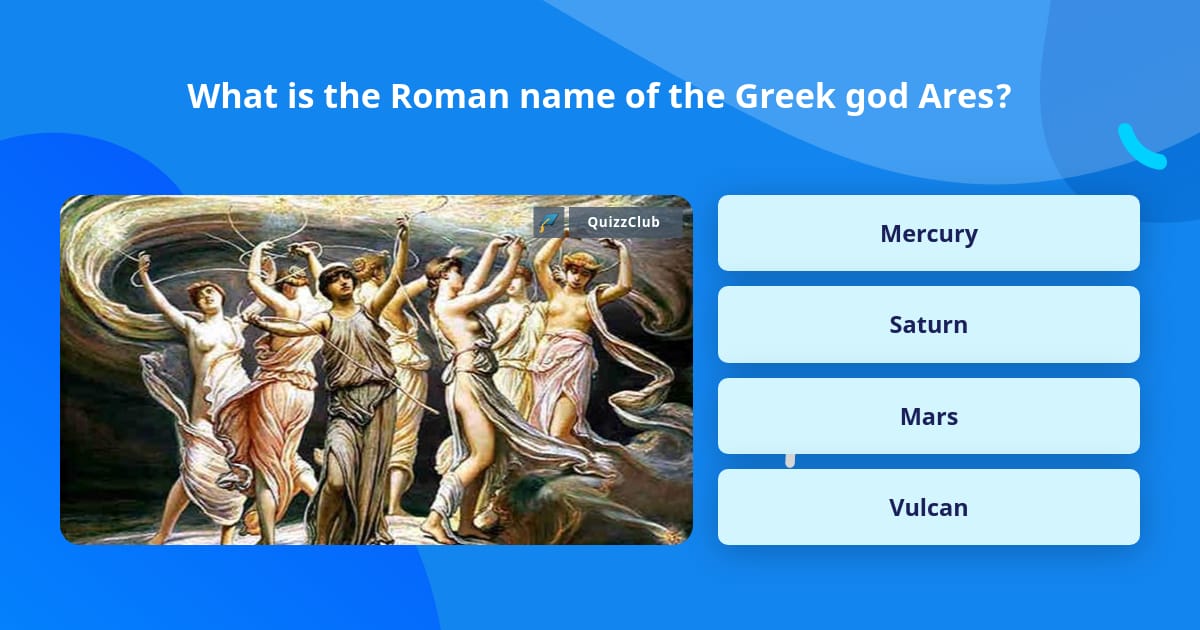 What is the Roman name of the Greek... | Trivia Answers | QuizzClub