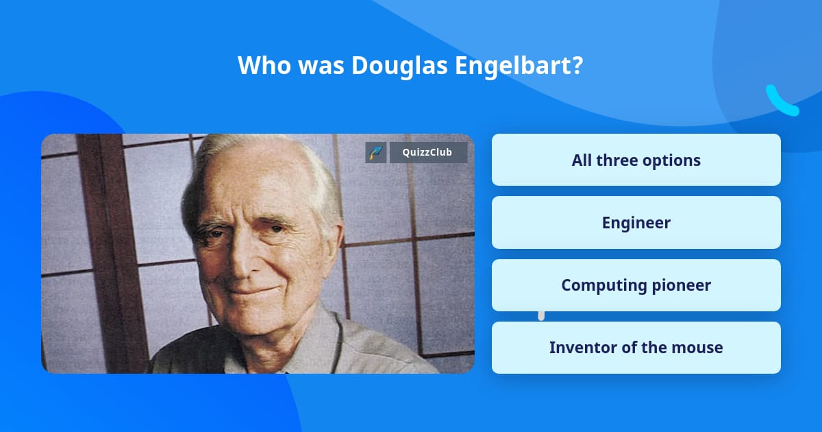 Who was Douglas Engelbart? | Trivia Questions | QuizzClub