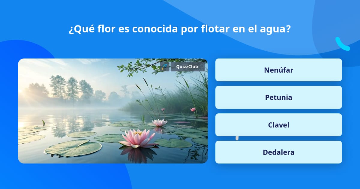 ¿Qué flor es conocida por flotar en... | Las Preguntas Trivia