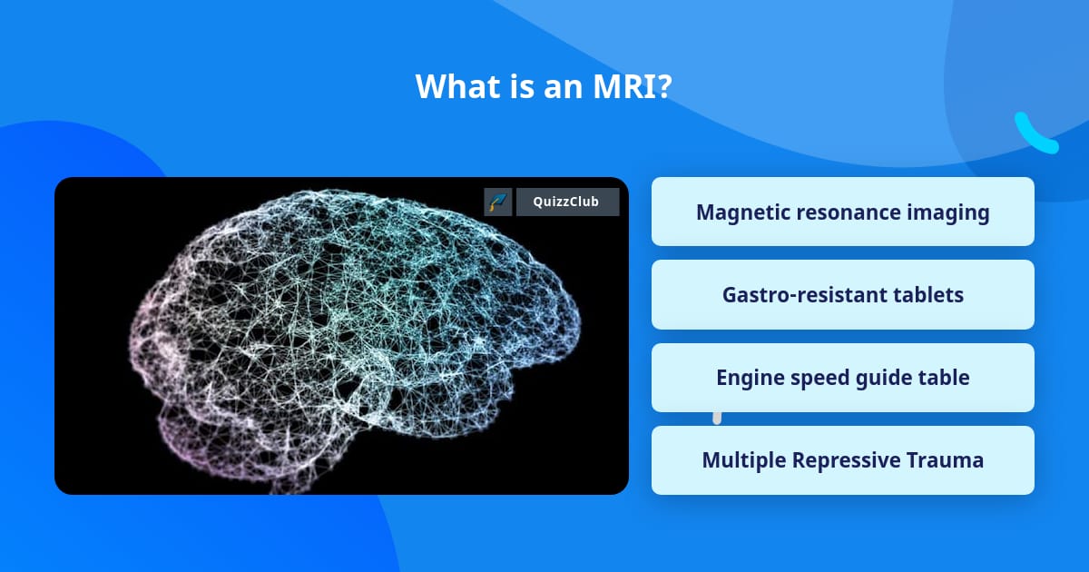 What is an MRI? | Trivia Questions | QuizzClub