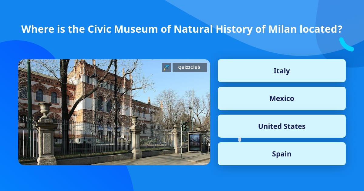 Where is the Civic Museum of Natural... | Trivia Questions | QuizzClub