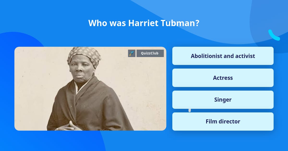 Who was Harriet Tubman? | Trivia Questions | QuizzClub