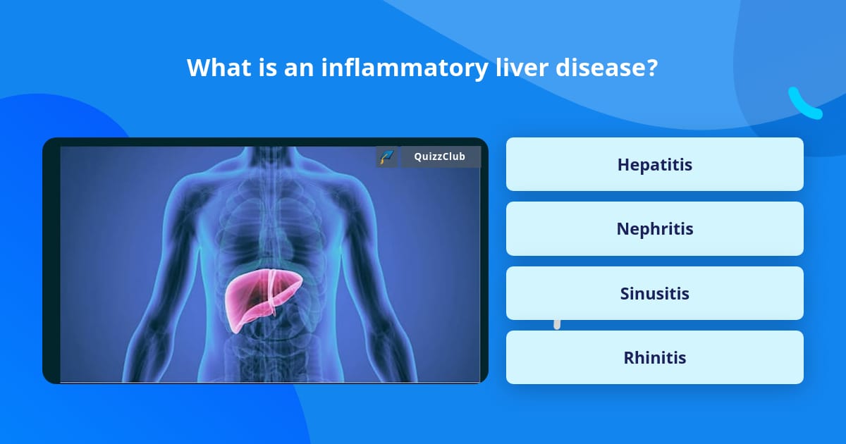 What is an inflammatory liver disease? | Trivia Questions | QuizzClub