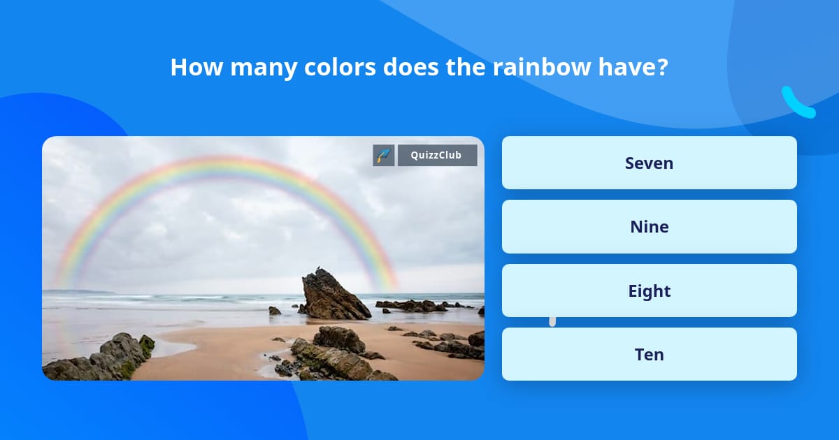 How many colors does the rainbow have? | Trivia Questions | QuizzClub