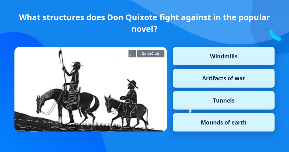 What structures does Don Quixote... | Trivia Questions | QuizzClub