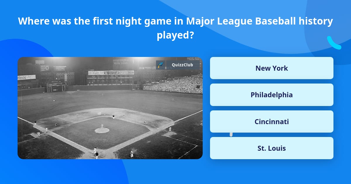 Where was the first night game in... | Trivia Questions | QuizzClub