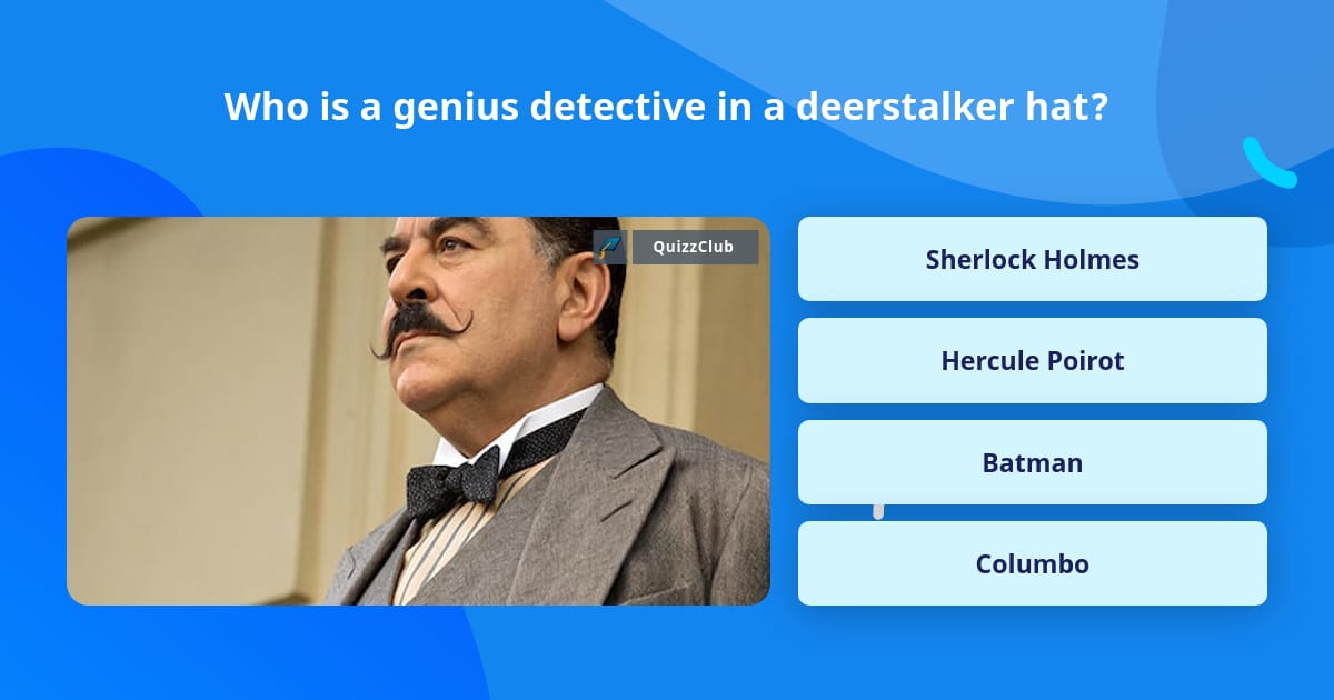 Who is a genius detective in a... | Trivia Questions | QuizzClub