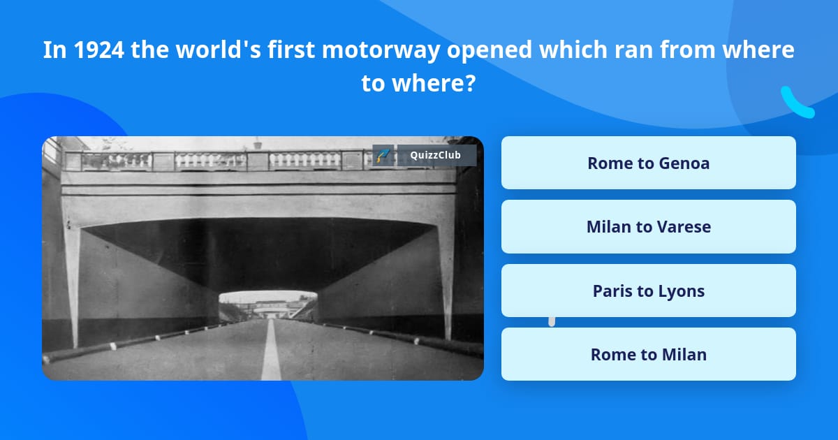 In 1924 the world's first motorway... | Trivia Answers | QuizzClub