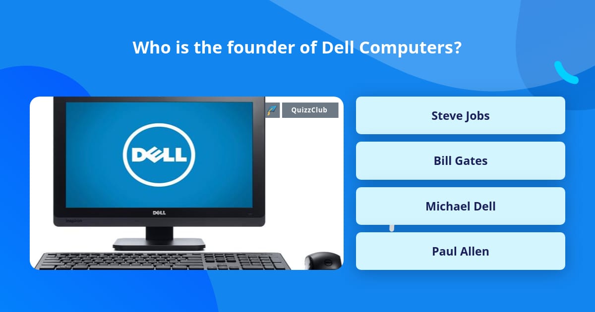 Who is the founder of Dell Computers? | Trivia Questions | QuizzClub