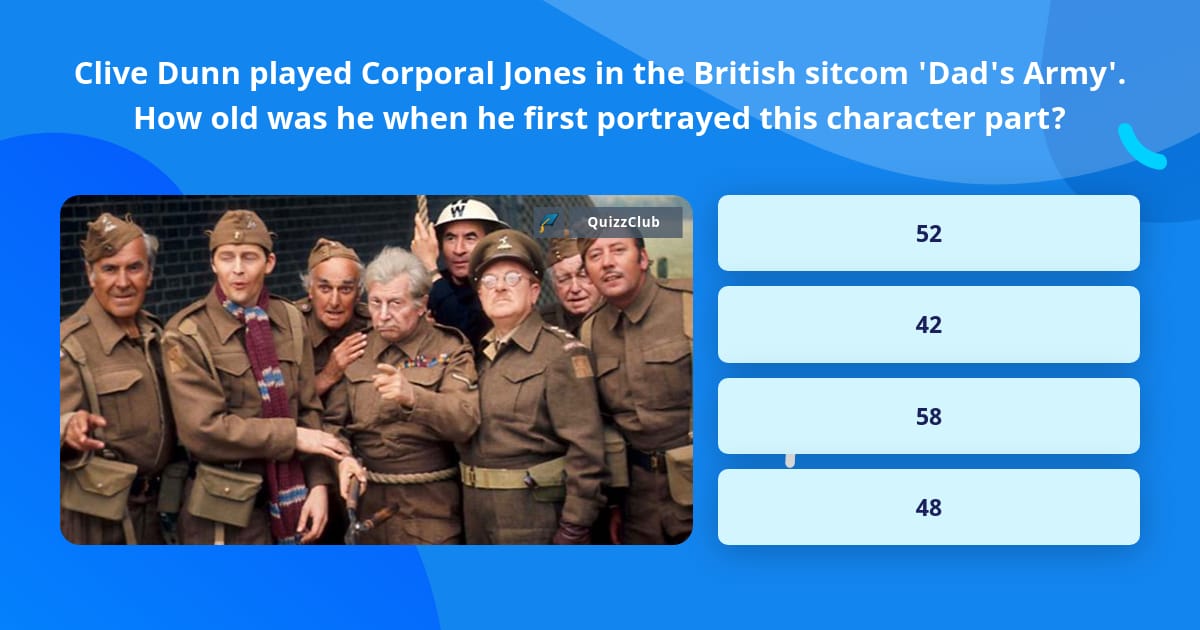 Clive Dunn played Corporal Jones in... | Trivia Answers | QuizzClub