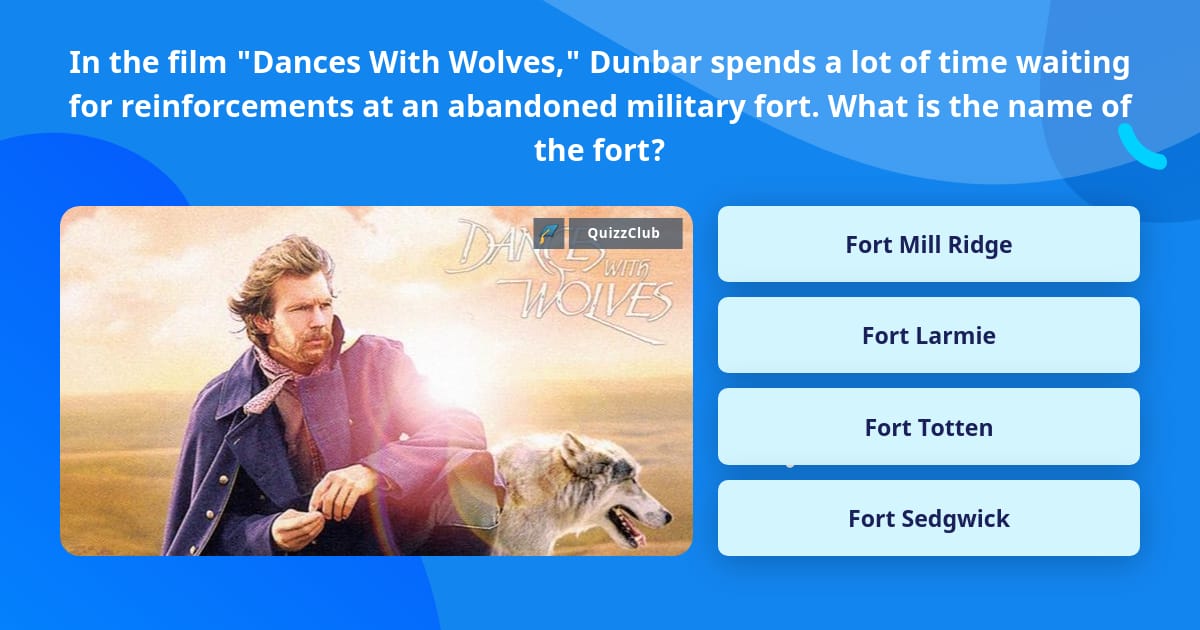 In the film "Dances With Wolves,"... | Trivia Questions | QuizzClub