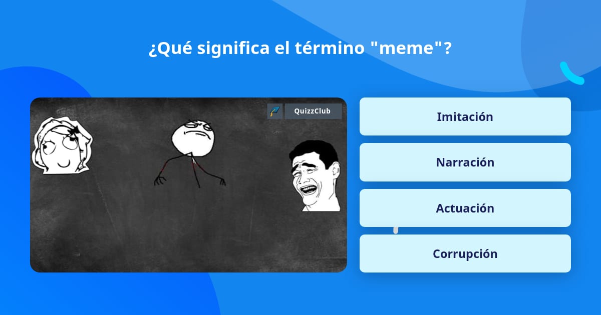 ¿Qué significa el término "meme"? | Las Preguntas Trivia | QuizzClub
