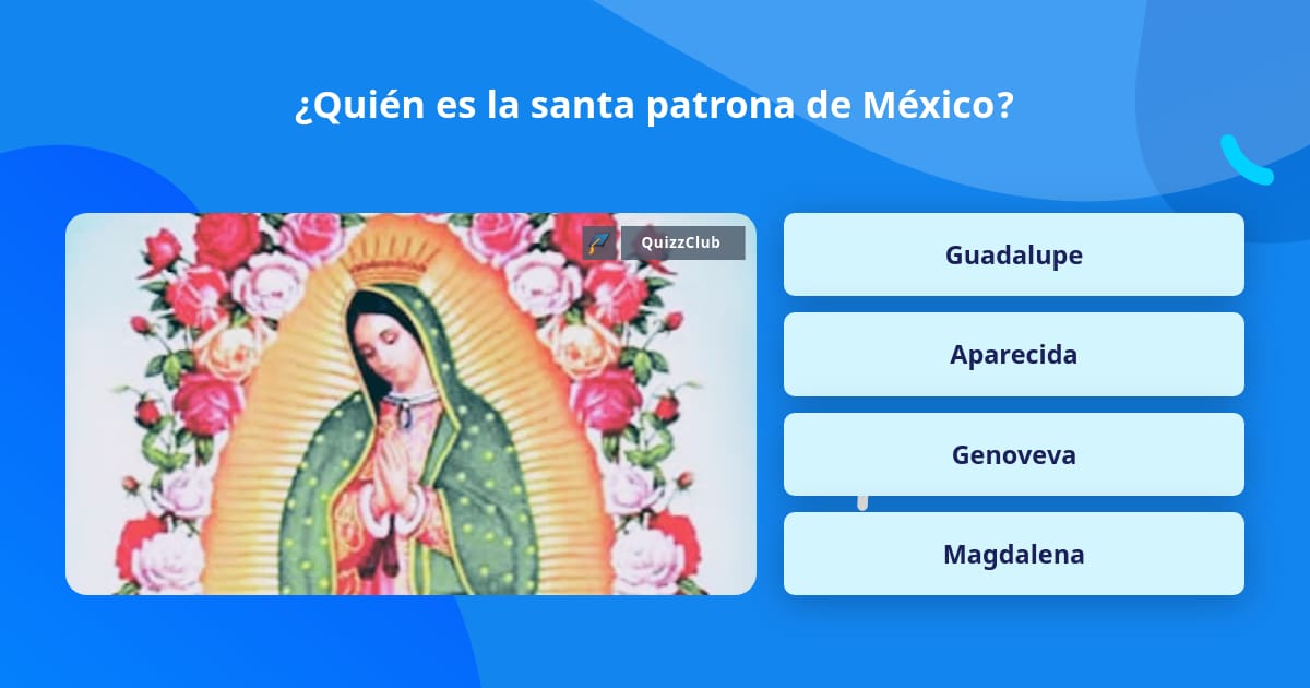 ¿Quién es la santa patrona de México? | Las Preguntas Trivia