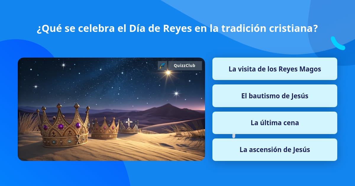 ¿Qué se celebra el Día de Reyes en... | Las Preguntas Trivia