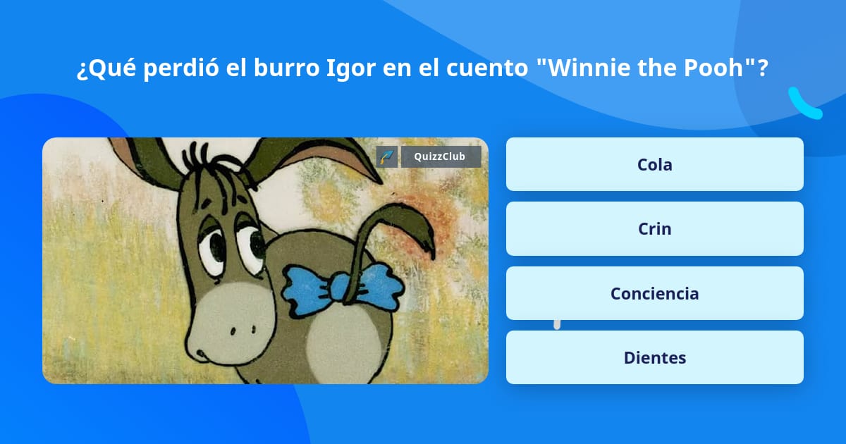 ¿Qué perdió el burro Igor en el... | Las Preguntas Trivia | QuizzClub