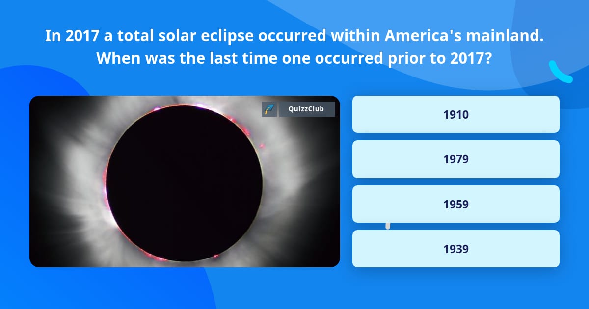 In 2017 a total solar eclipse... | Trivia Answers | QuizzClub