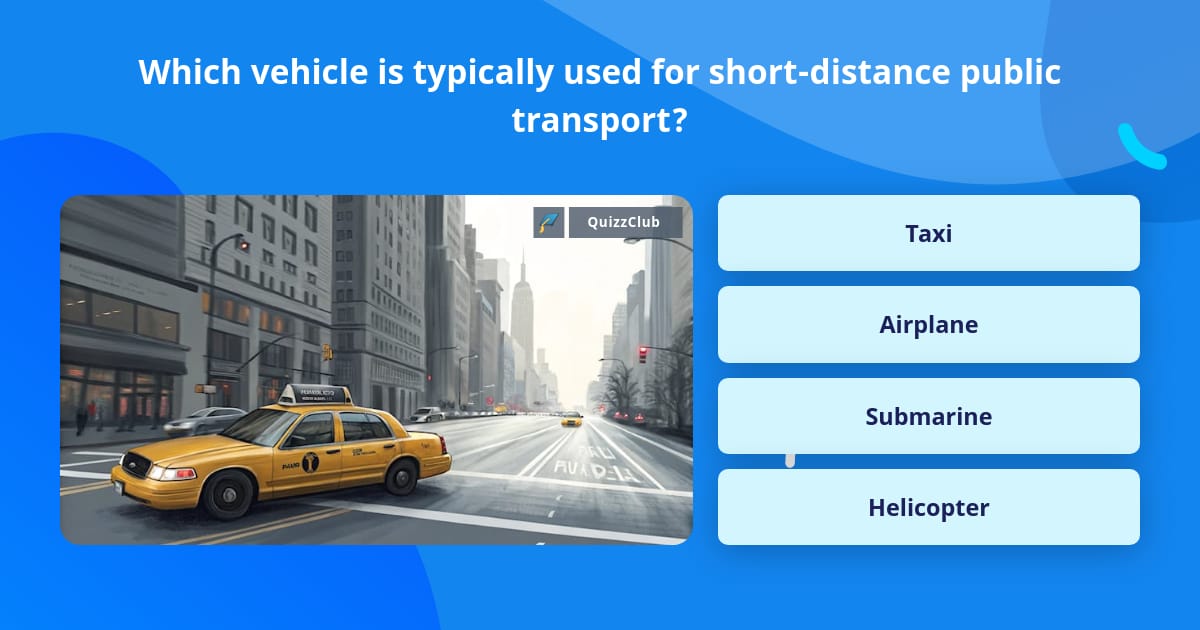 Which vehicle is typically used for... | Trivia Questions | QuizzClub