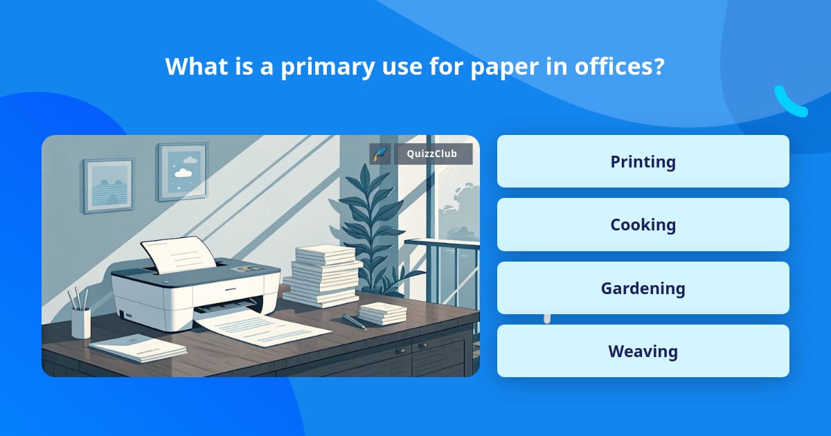 What is a primary use for paper in... | Trivia Questions | QuizzClub