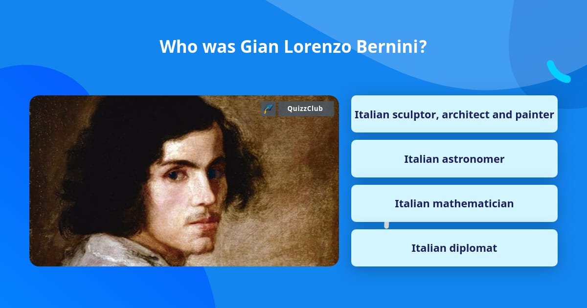 Who was Gian Lorenzo Bernini? | Trivia Questions | QuizzClub