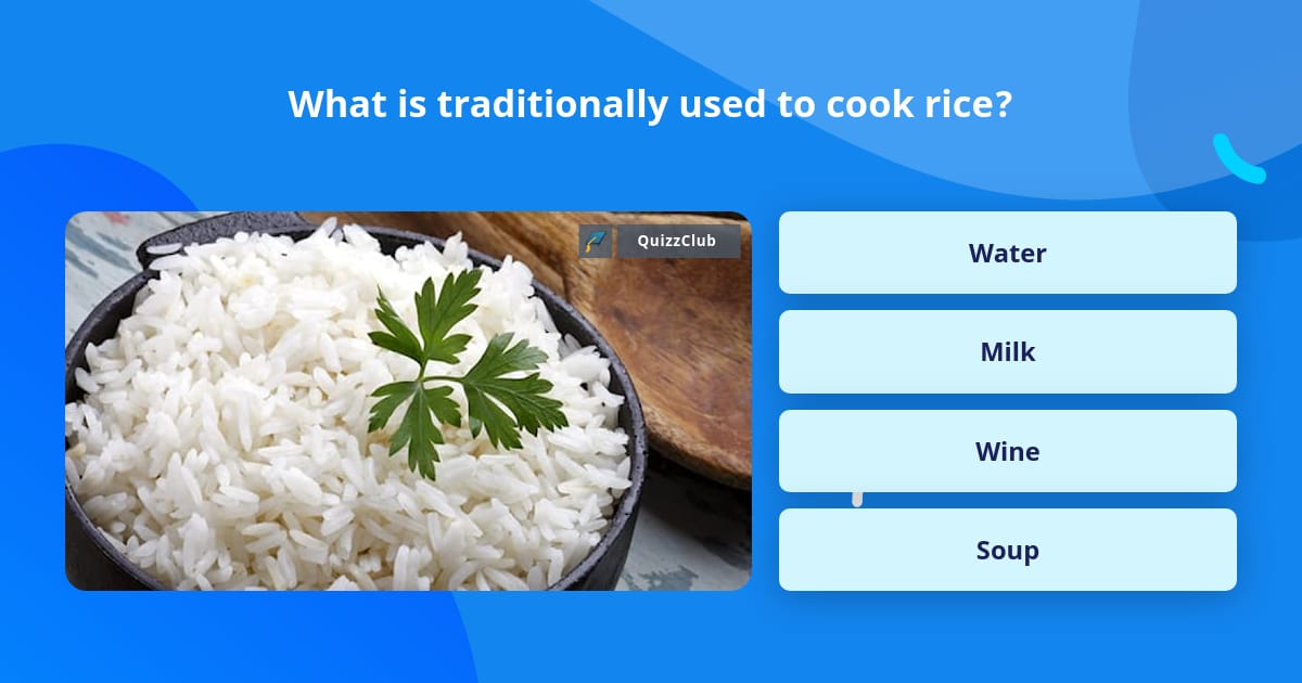 What is traditionally used to cook rice? | Trivia Questions