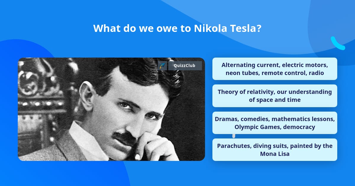 What do we owe to Nikola Tesla? | Trivia Questions | QuizzClub
