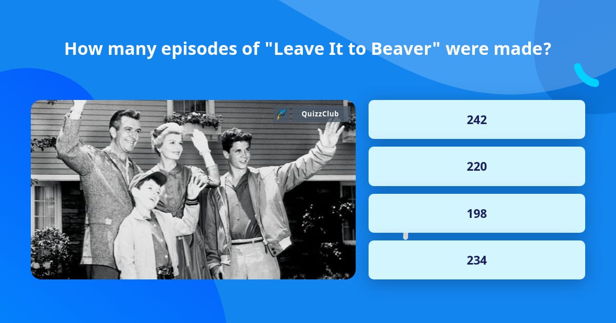 How many episodes of "Leave It to... | Trivia Answers | QuizzClub