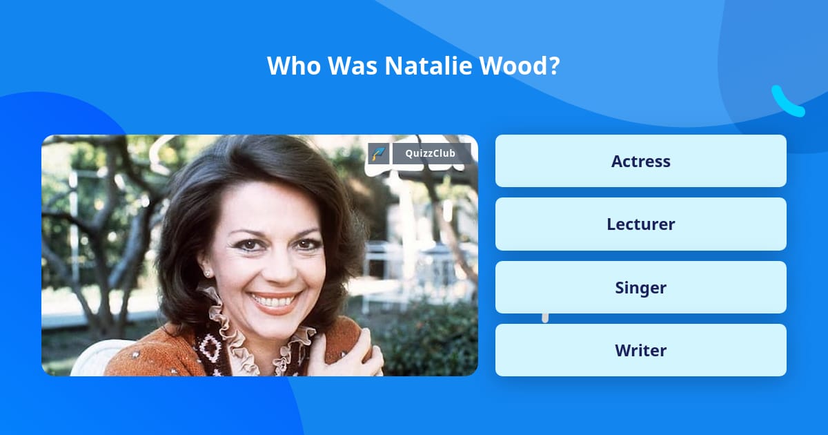 Who Was Natalie Wood? | Trivia Questions | QuizzClub