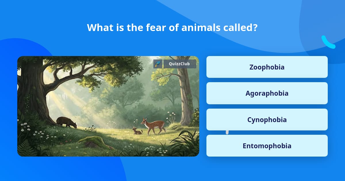 What is the fear of animals called? | Trivia Questions | QuizzClub