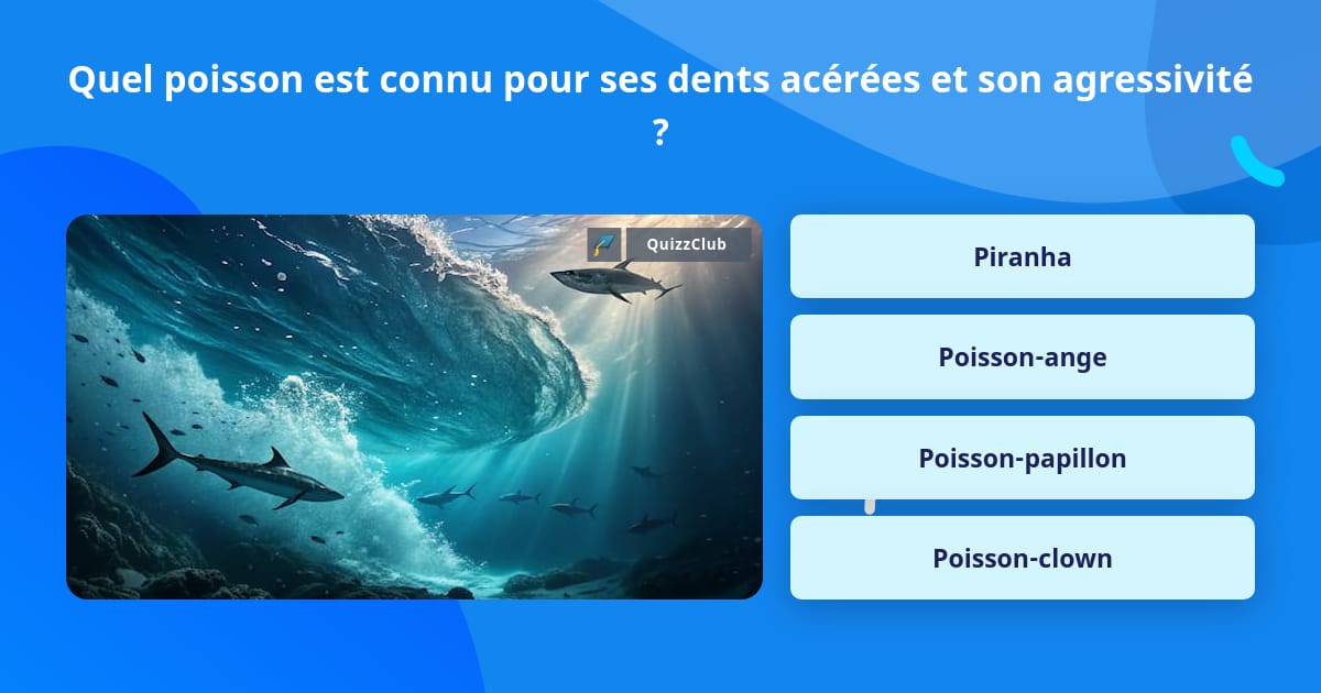 Quel poisson est connu pour ses... | Questions | QuizzClub